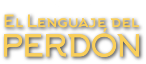 El Lenguaje Del Perdón - Enfoque a la Familia