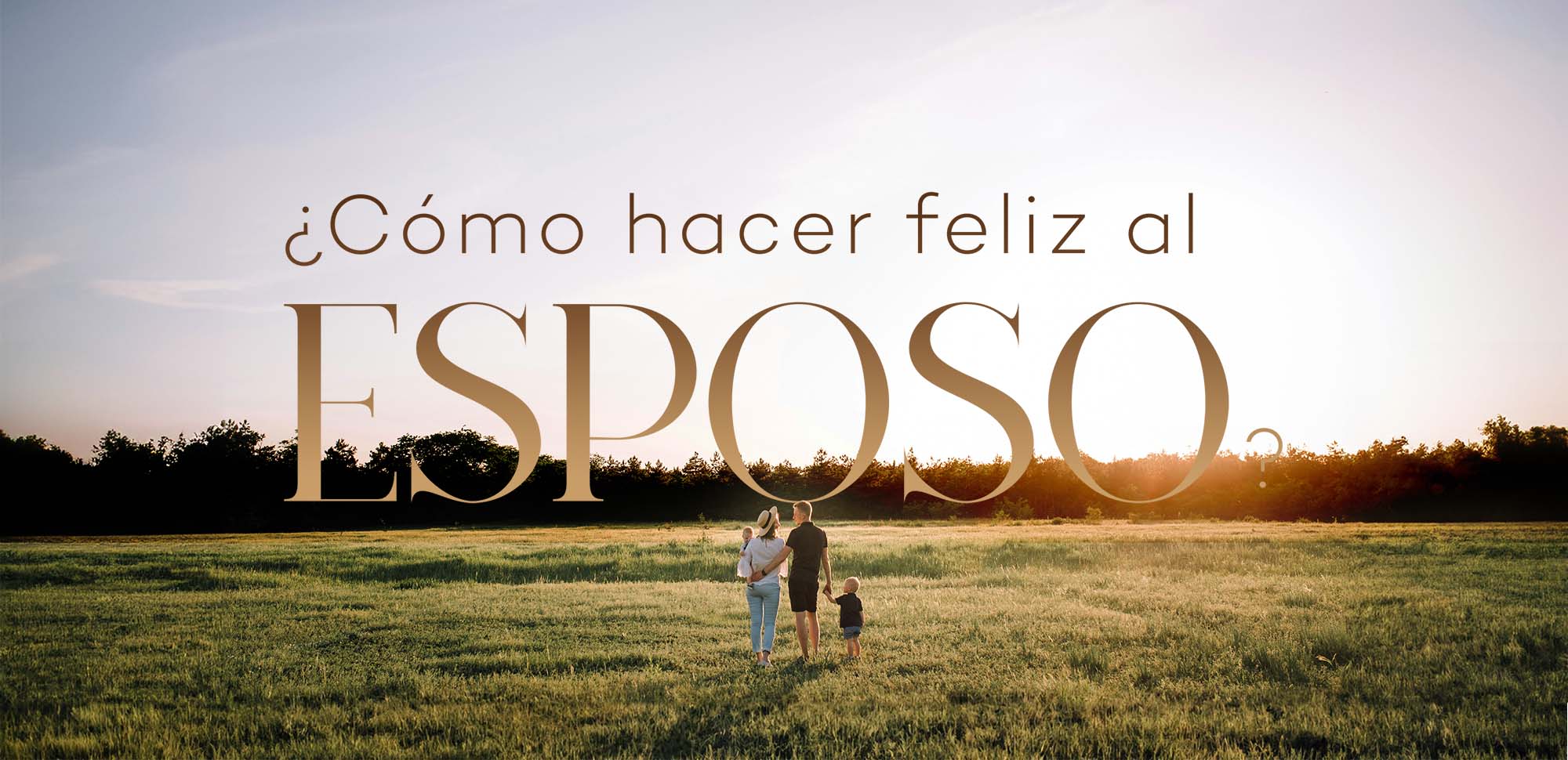 ¿Cómo hacer feliz al esposo? - Enfoque a la Familia